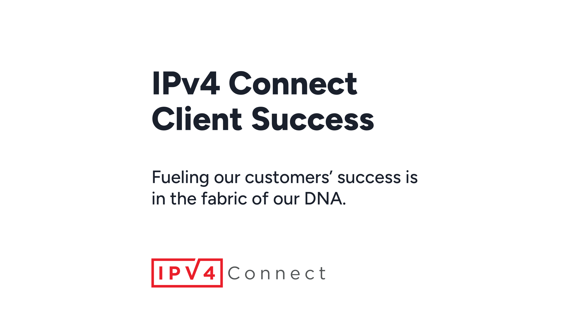 IPv4 Connect Customer Success