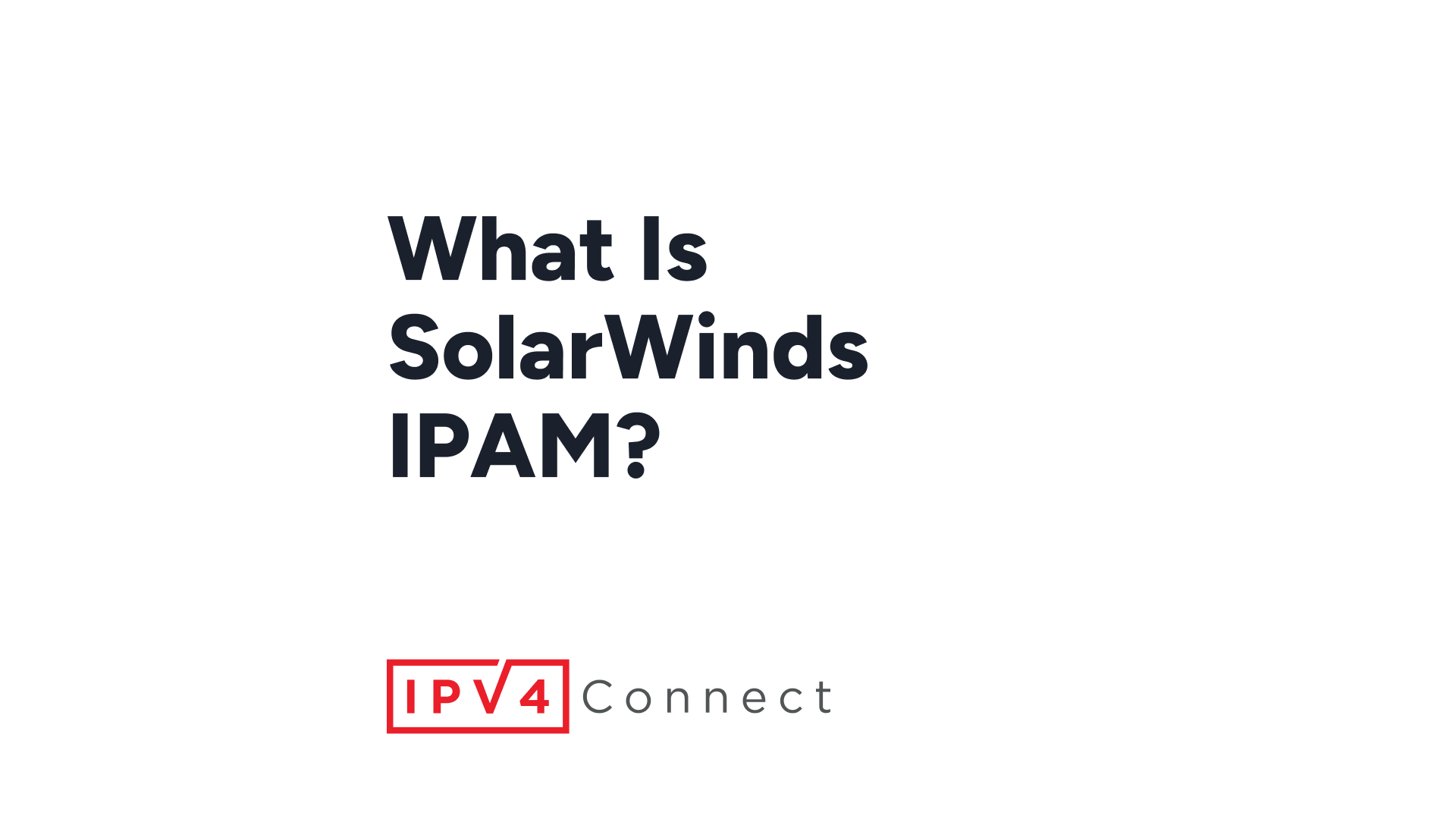 What Is SolarWinds IPAM? - Buy IP Addresses & Sell IPv4 Globally